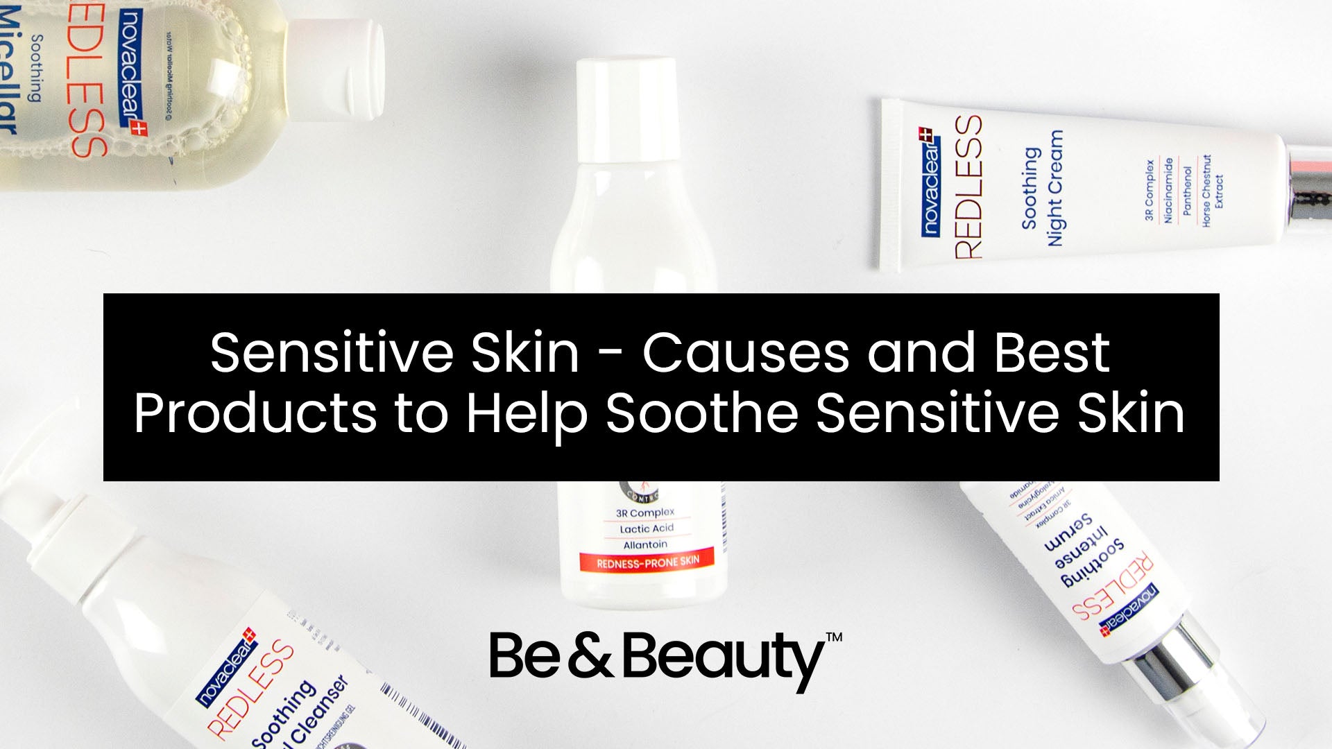 Sensitive Skin - Causes and Best Products to Help Soothe Sensitive Ski
